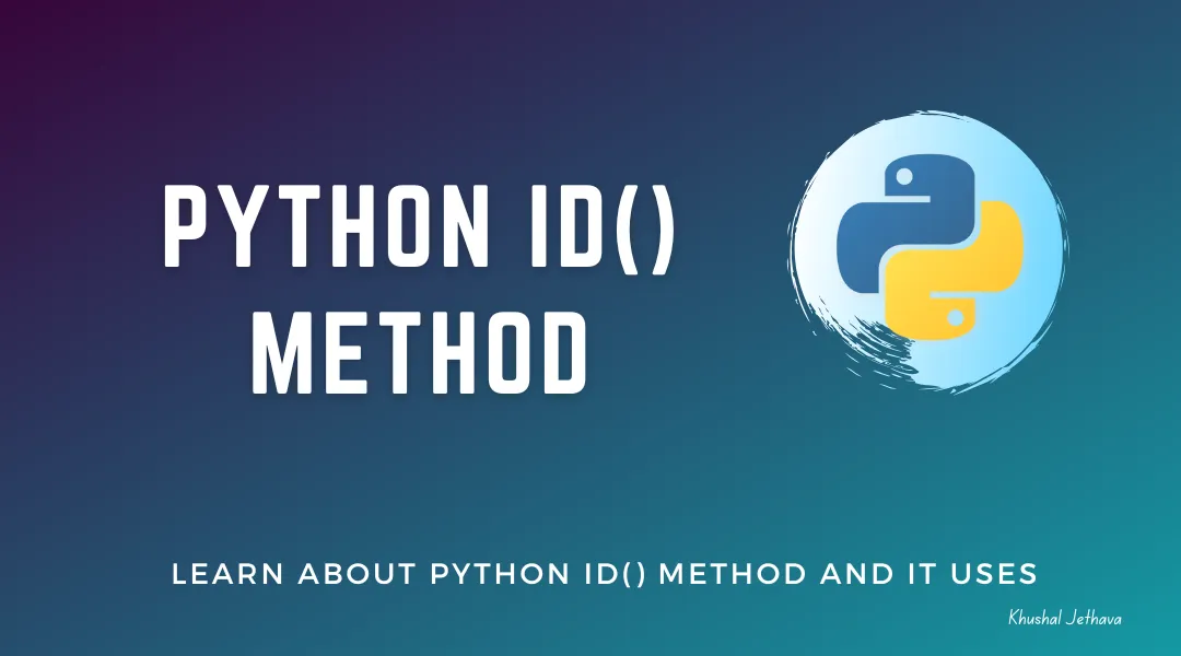 Python id() Method | Khushal Jethava